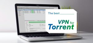 The Best Torrent VPN 2018 - (Tested and Approved for Torrenting)