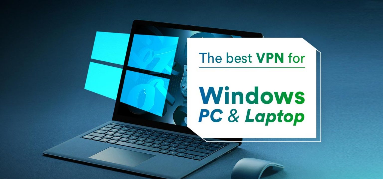 Best VPN for Windows PC? Here are the top 5 [2023 ULTIMATE LIST]