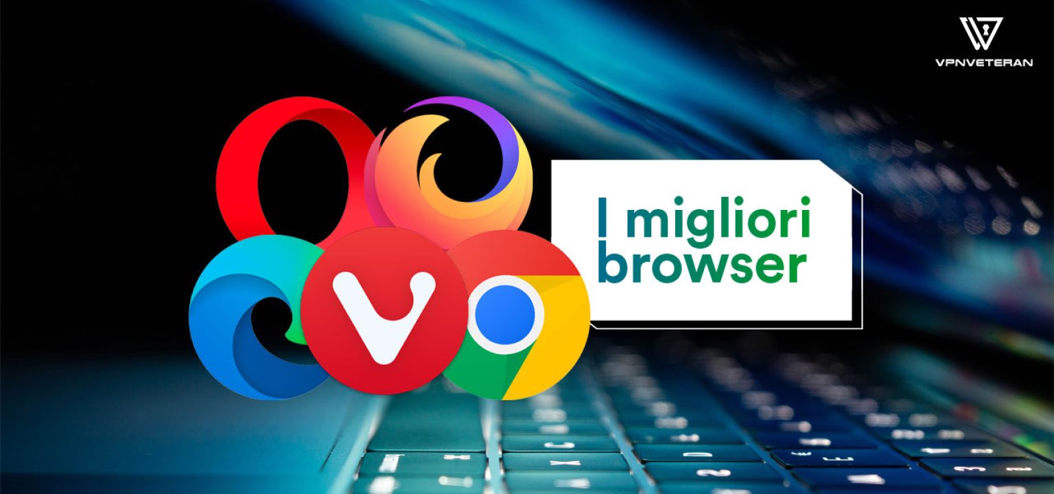 Quali sono i migliori browser? [LISTA COMPLETA [yr]] | VPNveteran.com