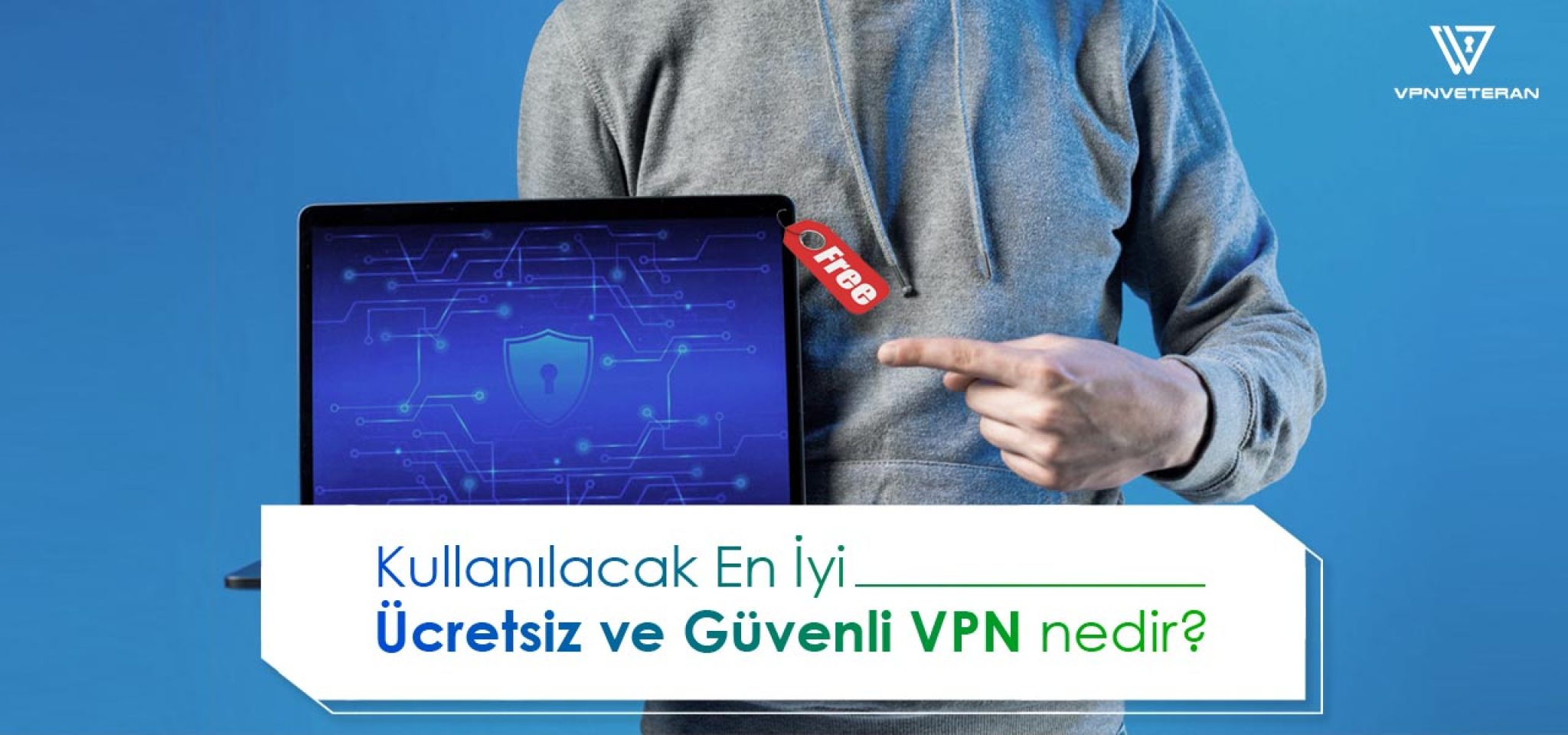 Ücretsiz VPN indir me ve Kullanma Yolları | VPNveteran.com