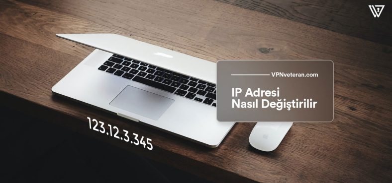 IP adresi nasıl değiştirilir? (2026 En Kapsamlı Rehber) | VPNveteran.com