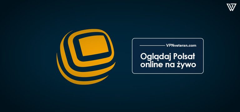 Jak oglądać Polsat online na żywo za granicą w 2026? | VPNveteran.com