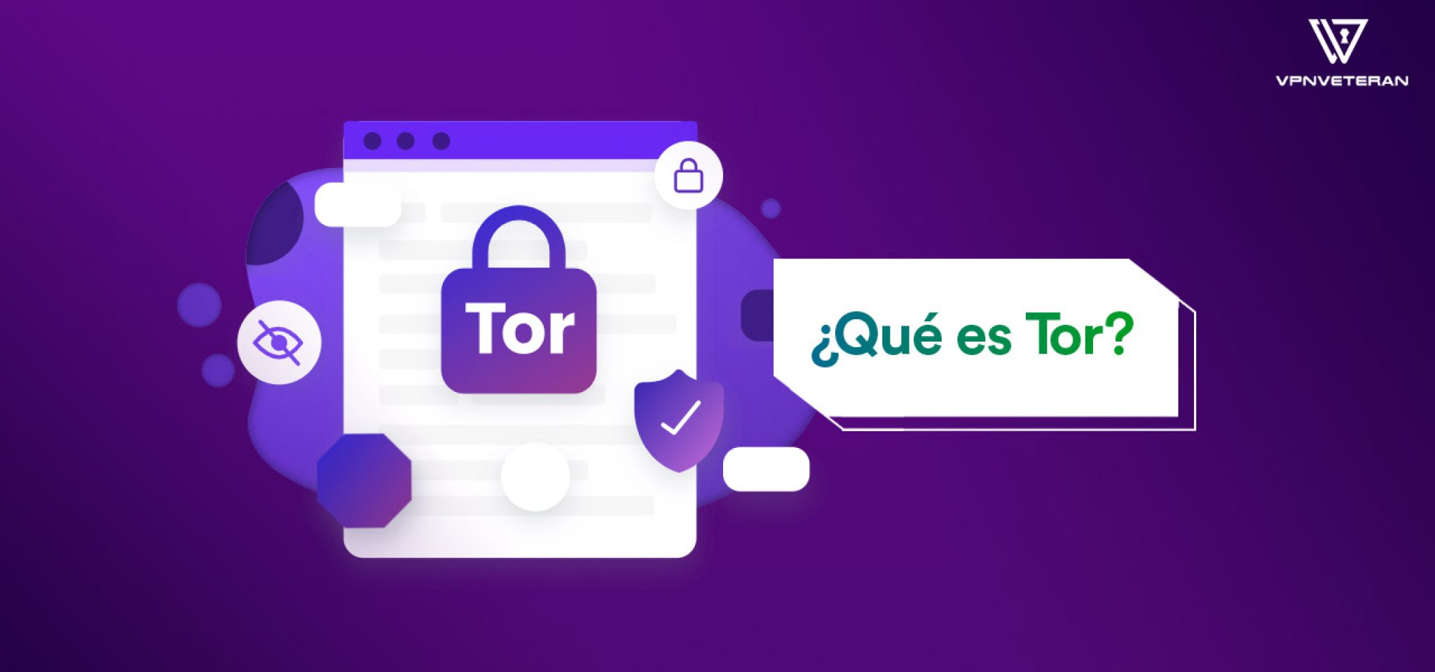 ¿Qué es Tor y cómo funciona? | Guía total 2025 | VPNveteran.com