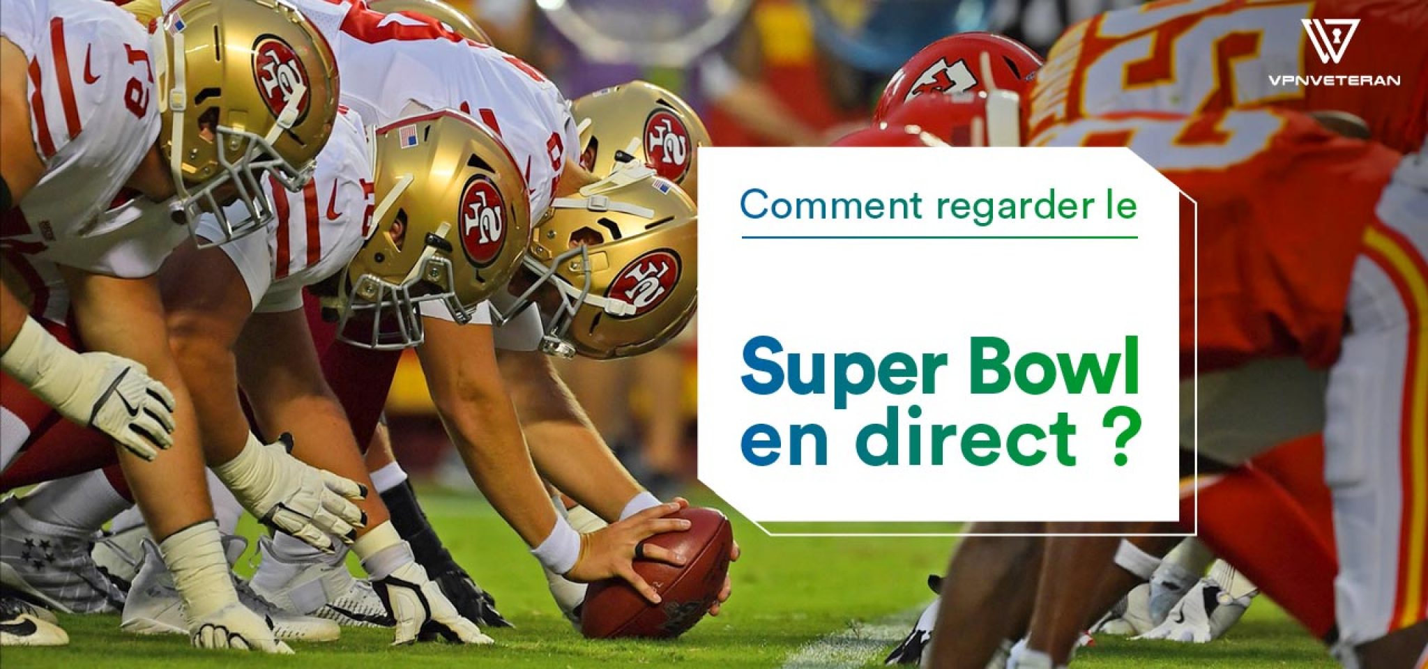 Regarder le Superbowl direct gratuitement (màj. 2021) | VPNveteran.com