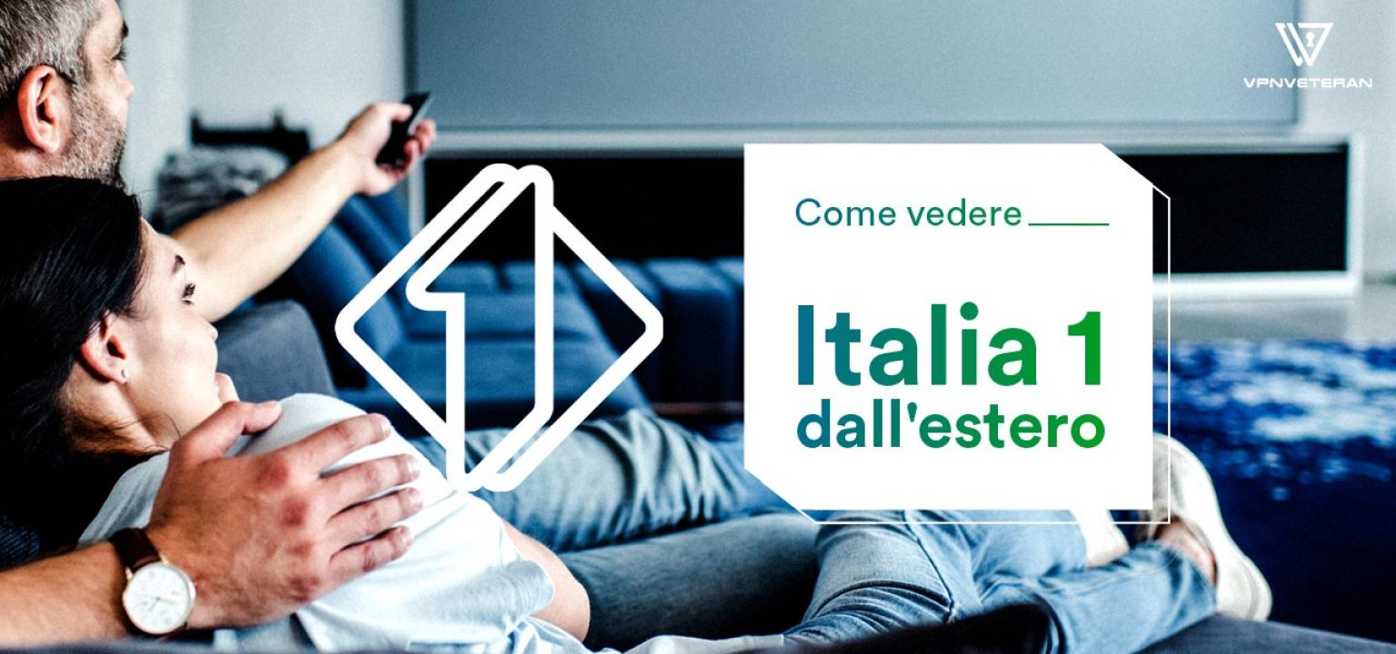 Come guardare Italia 1 streaming estero nel [yr] | VPNveteran.com