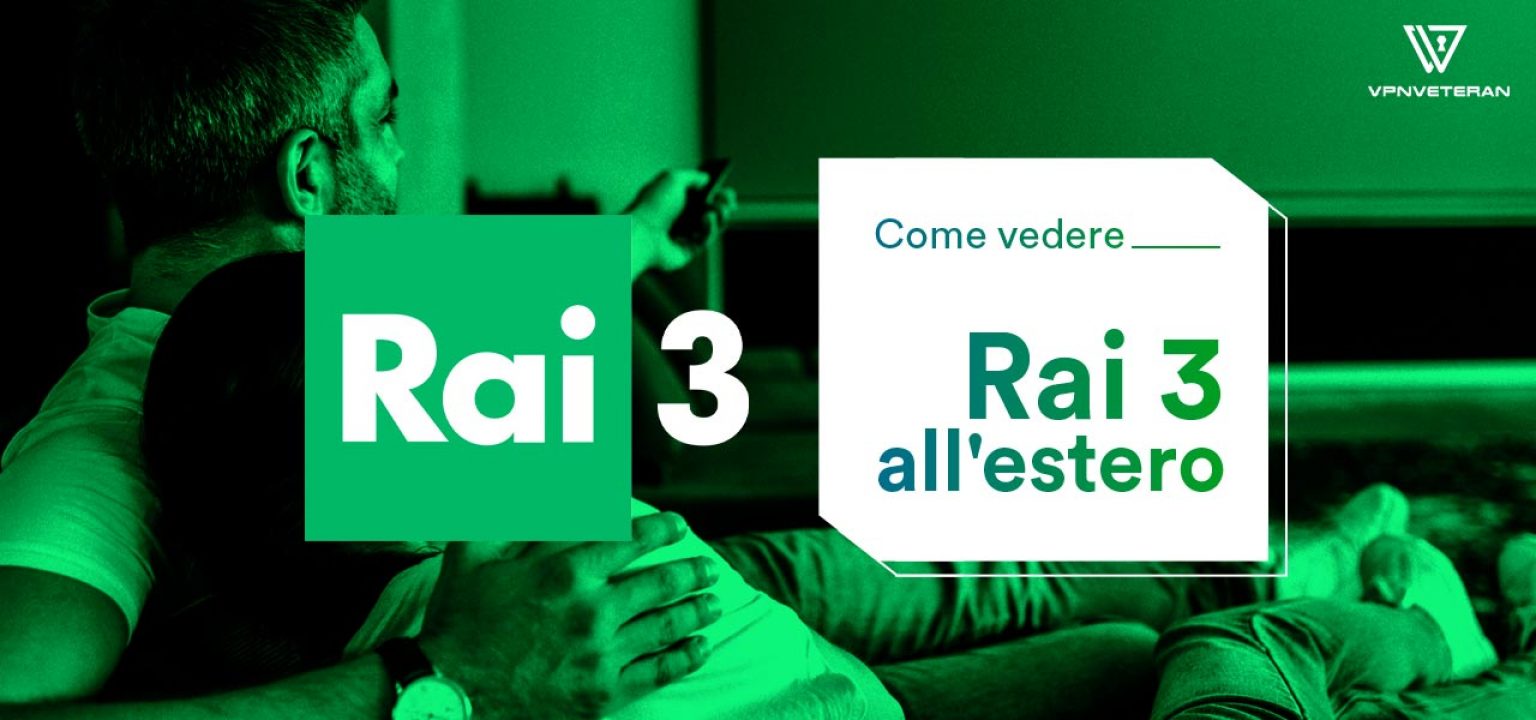 Come vedere Rai 3 streaming all'estero 2024 | VPNveteran.com