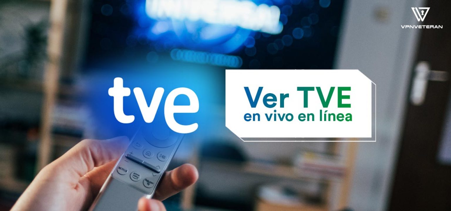 Ver TVE online extranjero: Guía definitiva para 2024 | VPNveteran.com