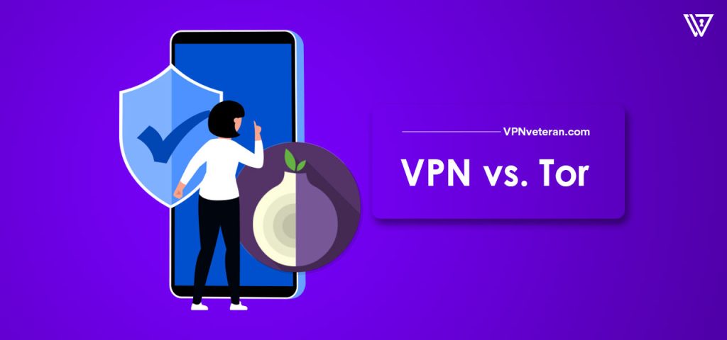 Comparación VPN vs. Tor [yr] ¿Qué es más seguro? | VPNveteran.com