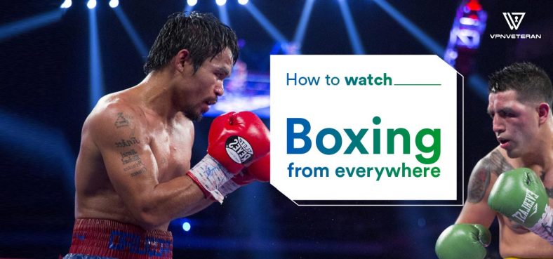 How to Watch Boxing Live Stream For Free in 2025? | VPNveteran.com